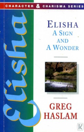 Elisha (Character & Charisma) by Greg Haslam | Goodreads