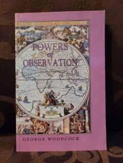 Powers of Observation by George Woodcock | Goodreads