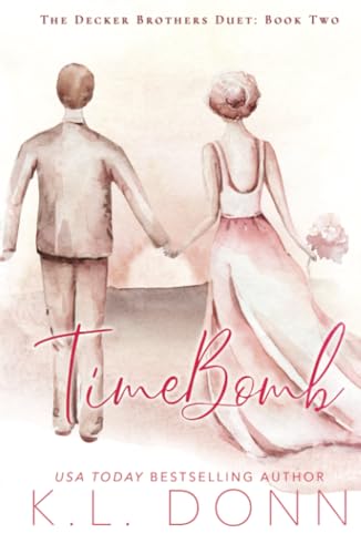 Time Bomb (Decker Brothers Duet) by K.L. Donn | Goodreads