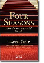 FOUR SEASONS: UNA HISTORIA EMPRESARIAL 5 ESTRELLAS by Isadore Sharp ...