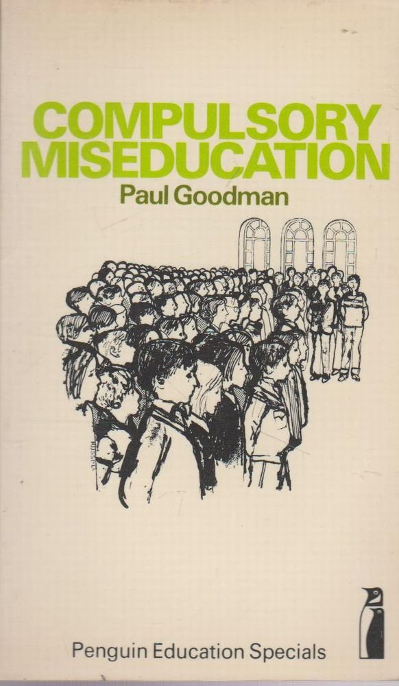 Compulsory Miseducation by Paul Goodman | Goodreads