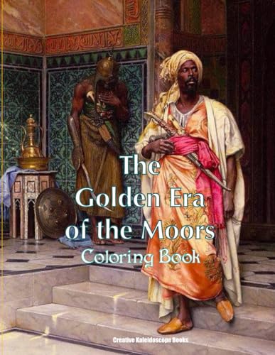 The Golden Era of the Moors Coloring Book: 25+ Dynamic Grayscale ...