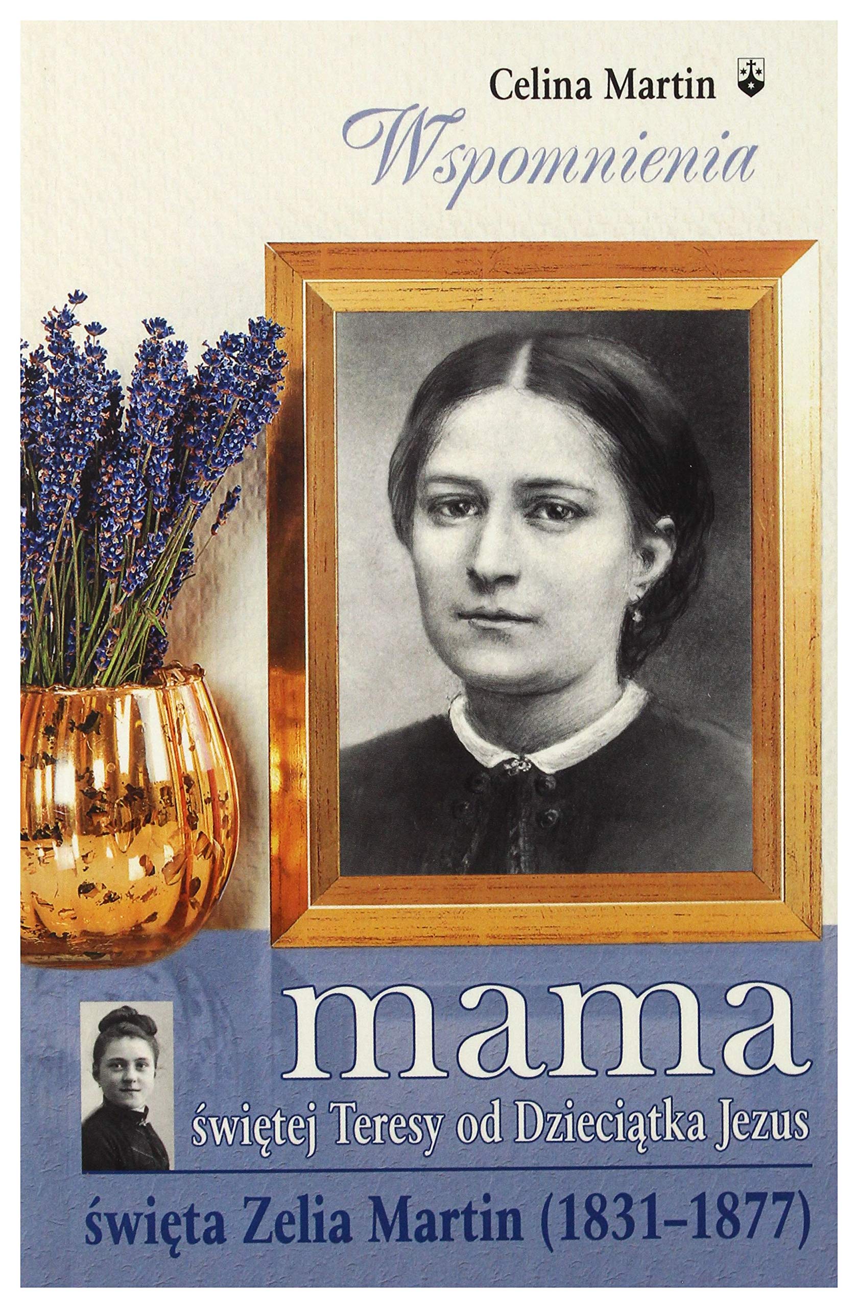 Mama sw. Teresy od Dzieciatka Jezus by Celina Martin | Goodreads