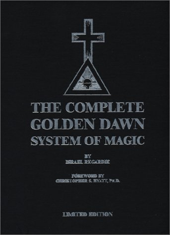 The Complete Golden Dawn System of Magic by Israel Regardie by Israel ...