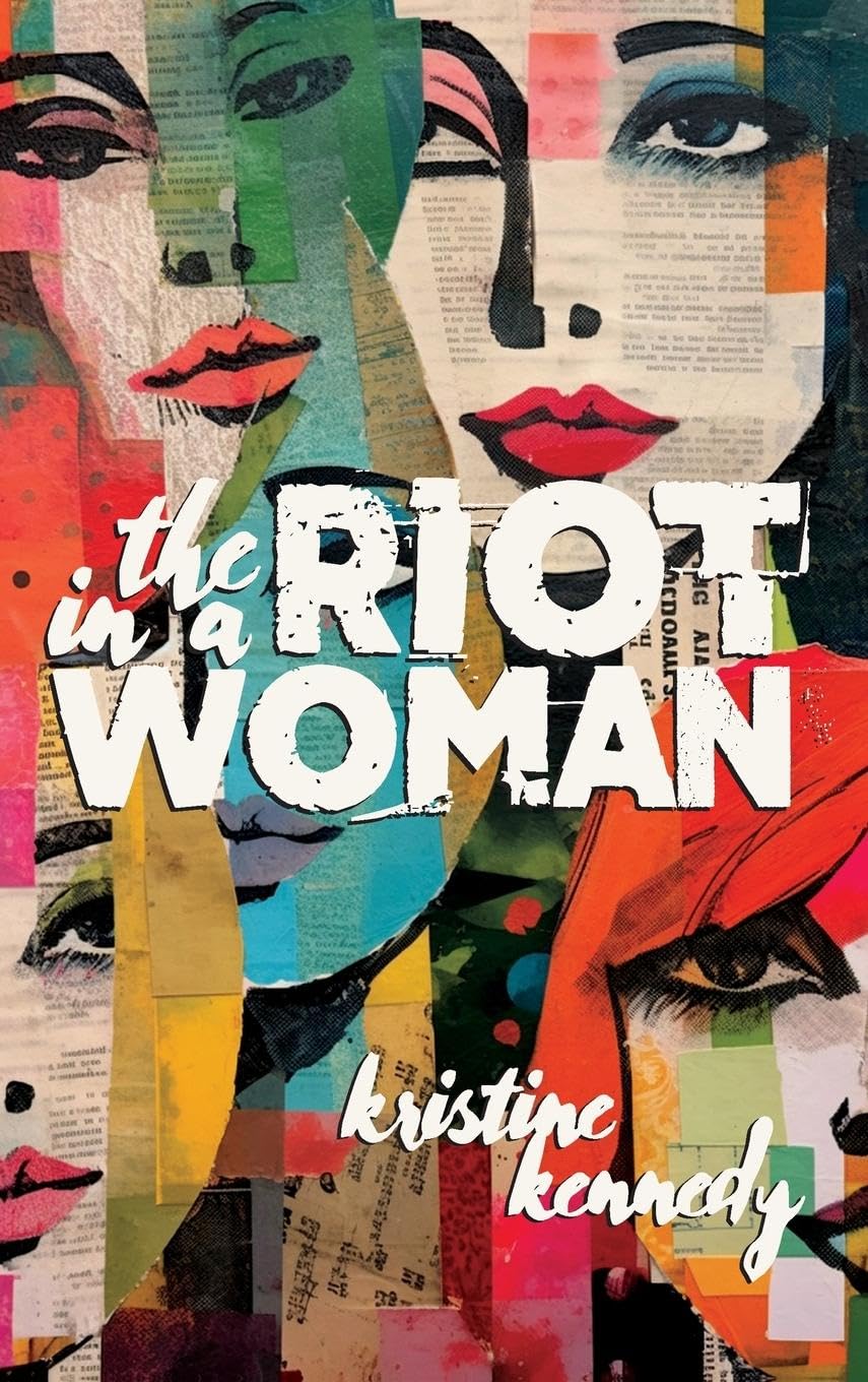 The Riot in a Woman by Kristine Kennedy | Goodreads