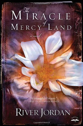 The Miracle of Mercy Land: A Novel by River Jordan by River Jordan ...