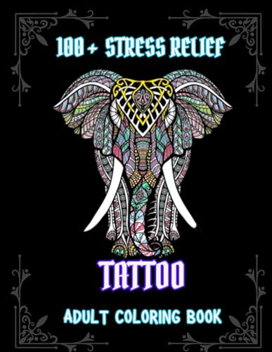 100+ Stress Relief Tattoos: A Tattoo Coloring Book for Adults with ...