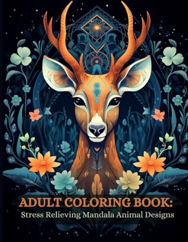 Adult Coloring Book: Stress Relieving Mandala Animal Designs: An Easy Mindfulness Coloring Book ...