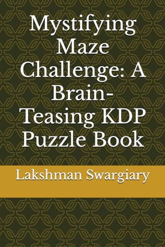 Mystifying Maze Challenge: A Brain-Teasing KDP Puzzle Book by Mr Lakshman Swargiary | Goodreads