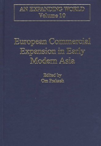 European Commercial Expansion in Early Modern Asia (An Expanding World ...