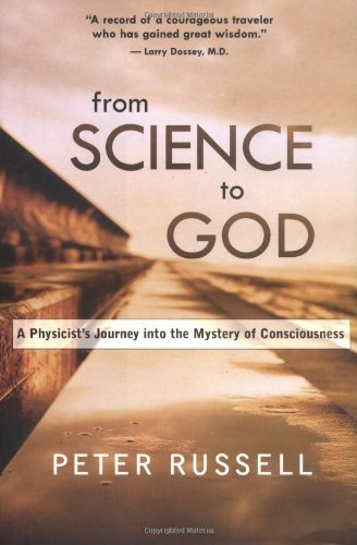 By Peter Russell - From Science to God: A Physicist's Journey Into the ...