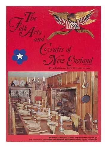 The Folk Arts and Crafts of New England by Sawyer Priscilla; Foley Lord ...