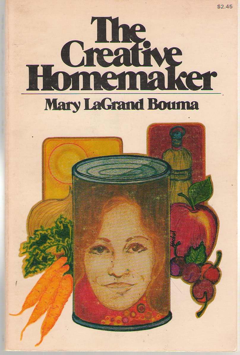 The Creative Homemaker by Mary Lagrand Bouma | Goodreads