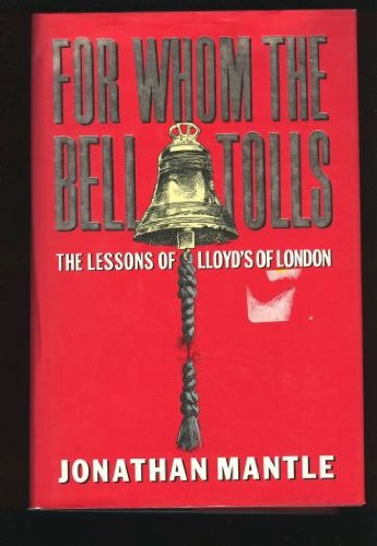 For Whom the Bell Tolls: The Lessons of Lloyds of London by Jonathan ...