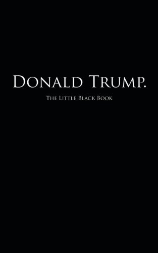 Donald Trump.: The Little Black Book (2016 Presidential Race) (Volume 2 ...