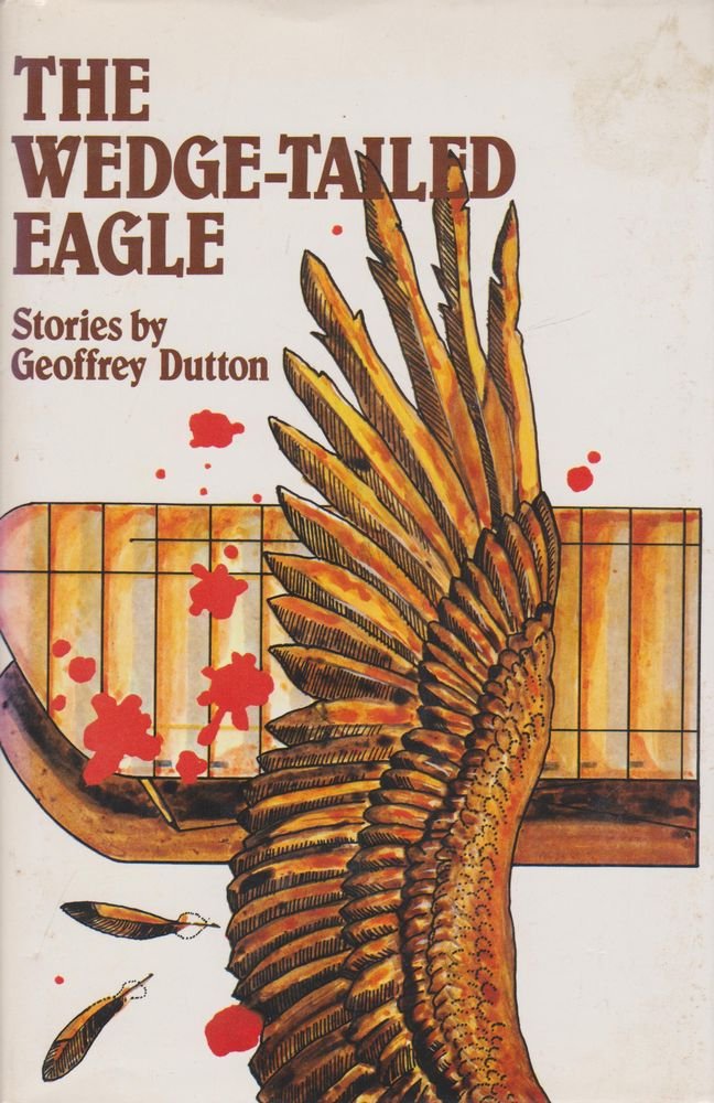 The wedge-tailed eagle: Stories by Geoffrey Dutton | Goodreads