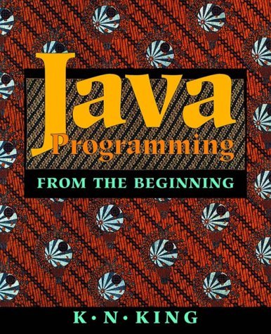 Java Programming: From the beginning by King, K N published by W. W. Norton & Co. by Kimberly ...