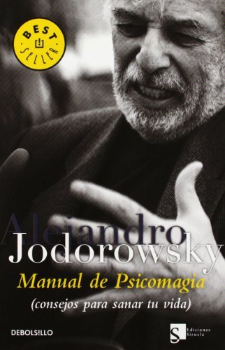 By Alejandro Jodorowsky Manual de psicomagia / Psychomagic Handbook: Consejos Para Sanar Tu Vida ...