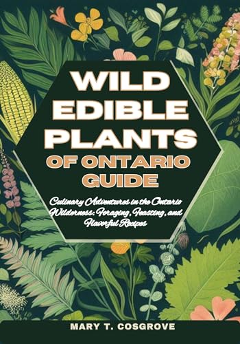 WILD EDIBLE PLANTS OF ONTARIO GUIDE: Culinary Adventures in the Ontario ...