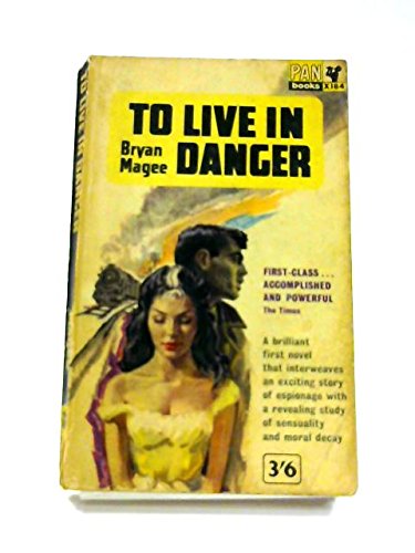 To Live In Danger by Bryan Magee | Goodreads