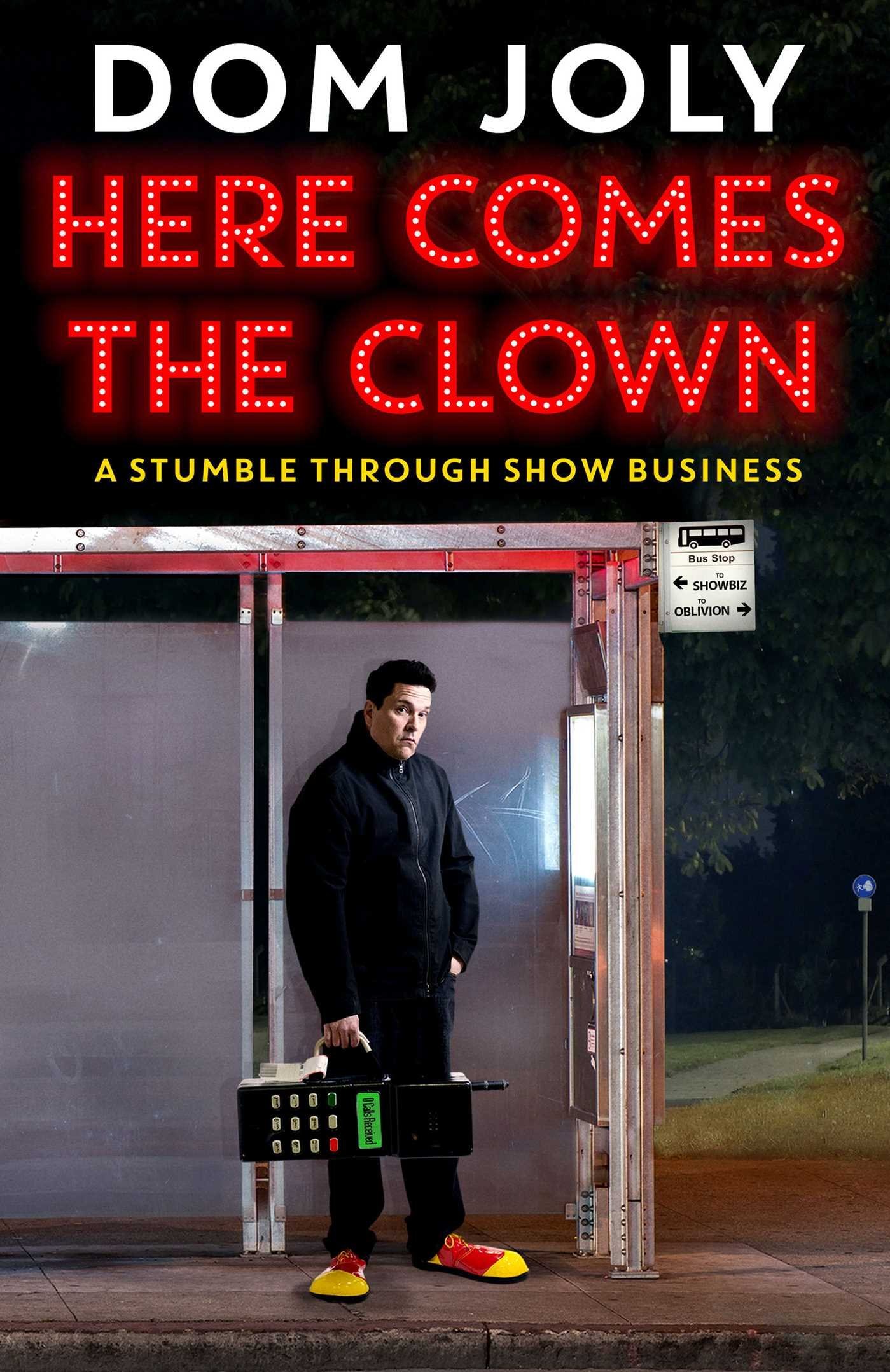 Here Comes the Clown: A Stumble Through Show Business by Dom Joly (21 ...