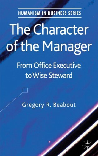 The Character of the Manager: From Office Executive to Wise Steward ...