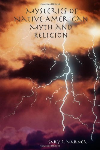 Mysteries of Native American Myth and Religion by Gary R. Varner by ...