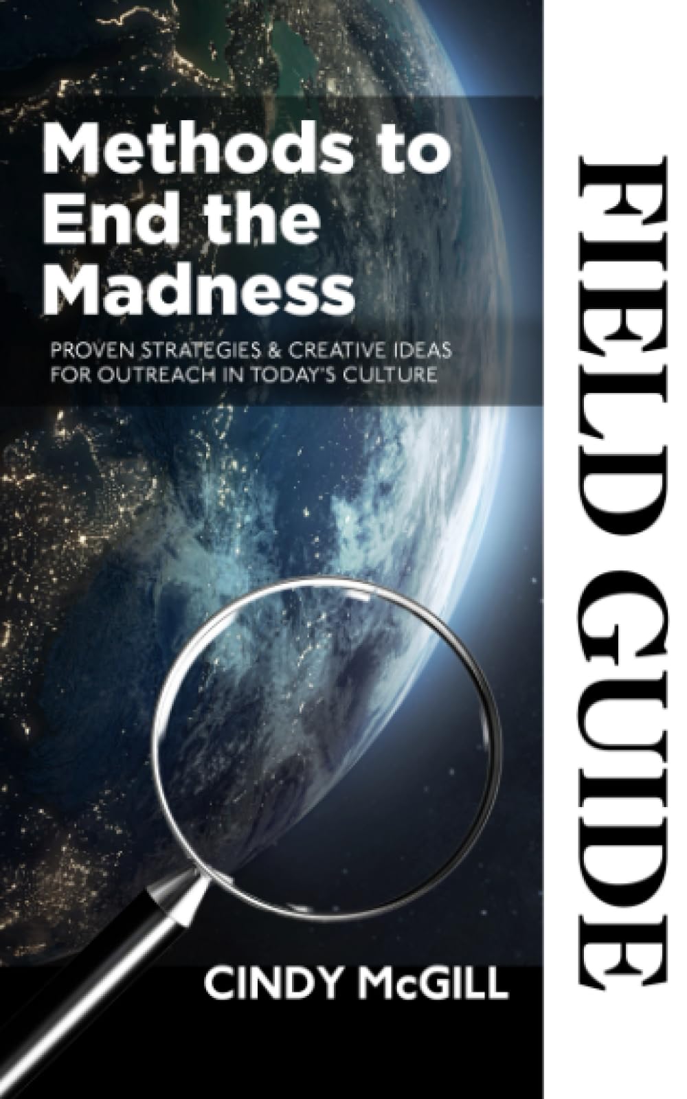 Methods to End the Madness Field Guide: Proven Strategies & Creative ...