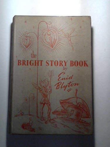 The Bright Story Book. by Enid Blyton | Goodreads