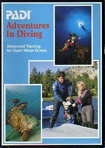 PADI Adventures in Diving: Advanced Training for Open Water Divers by Drew Richardson (1991 ...