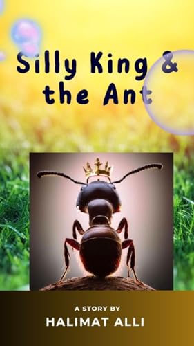 Silly King & the ant by Halimat Alli | Goodreads