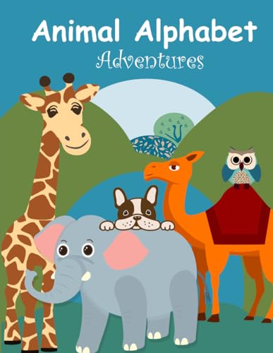 Animal Alphabet Adventures: From 'A' for armadillo to 'Z' for zebra ...