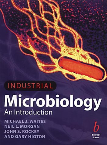 Industrial Microbiology: An Introduction by Michael J. Waites Neil L ...