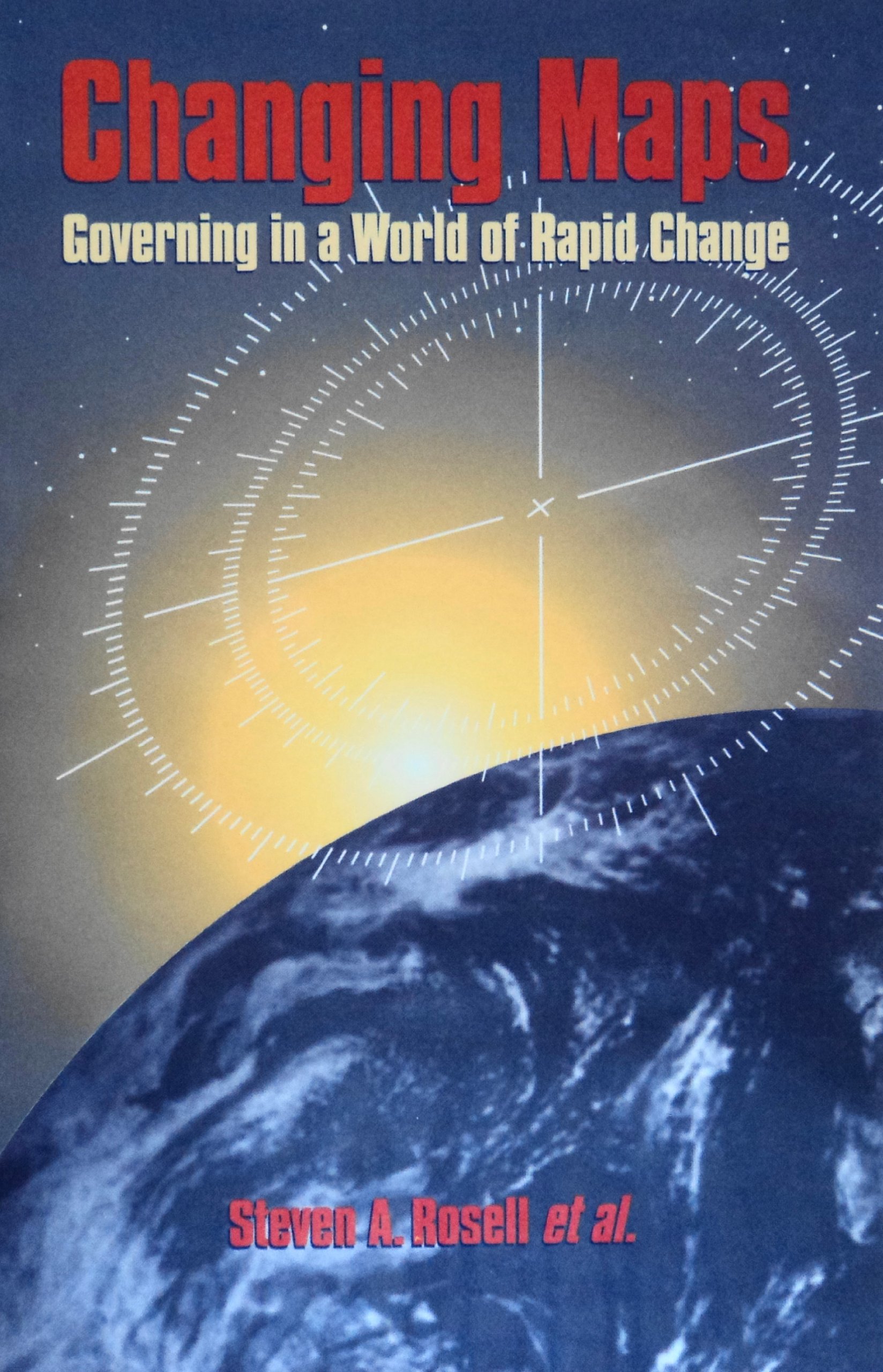 Changing Maps: Governing in a World of Rapid Change by Steven A. Rosell ...