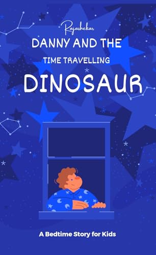 Danny and the Time-Traveling Dinosaur by Rajashekar Rajashekar | Goodreads