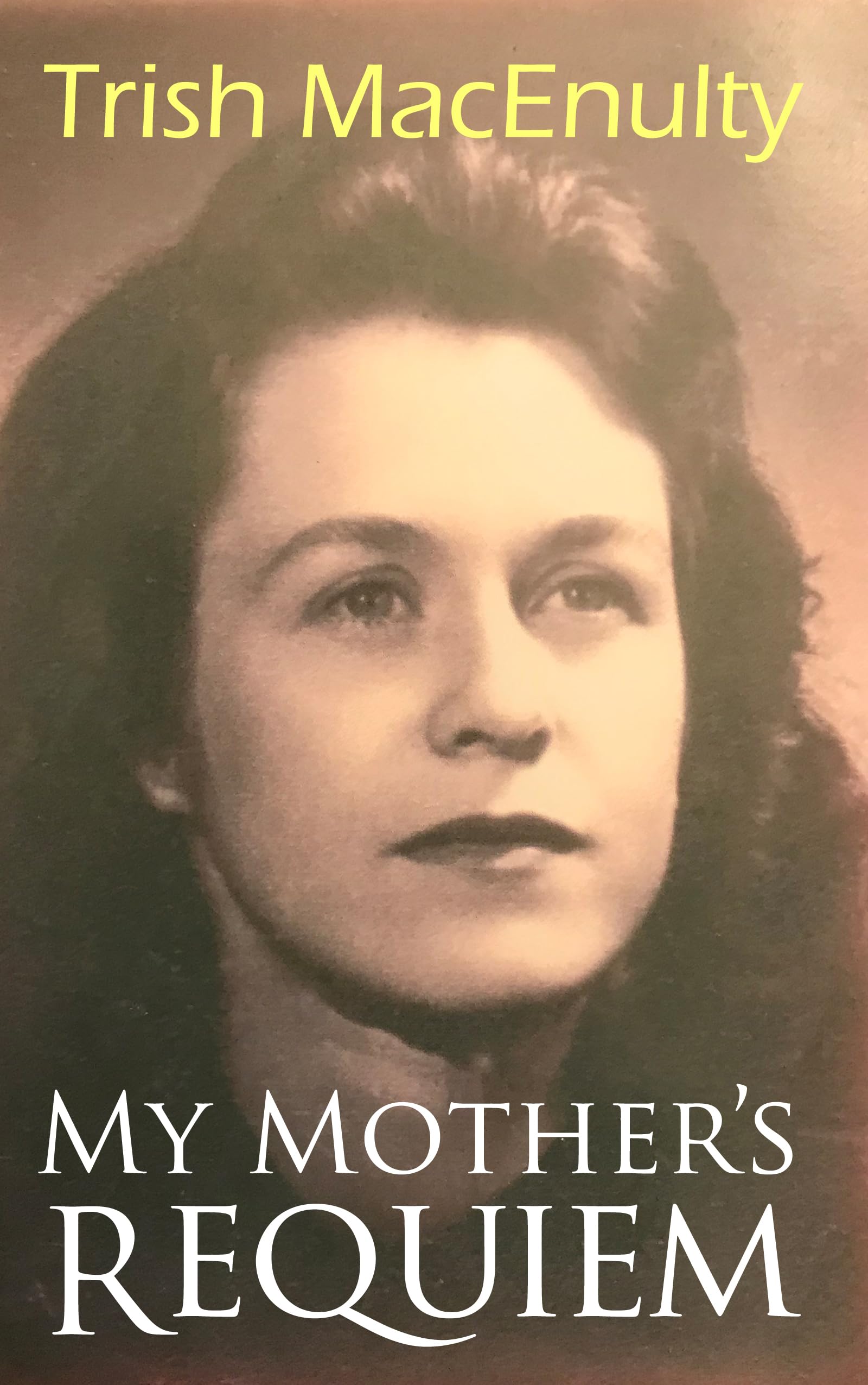 My Mother's Requiem: A Daughter's Memoir by Trish MacEnulty | Goodreads