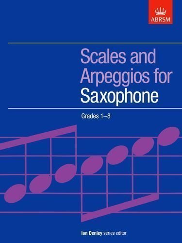 Scales and Arpeggios for Saxophone, Grades 1-8 (ABRSM Scales ...