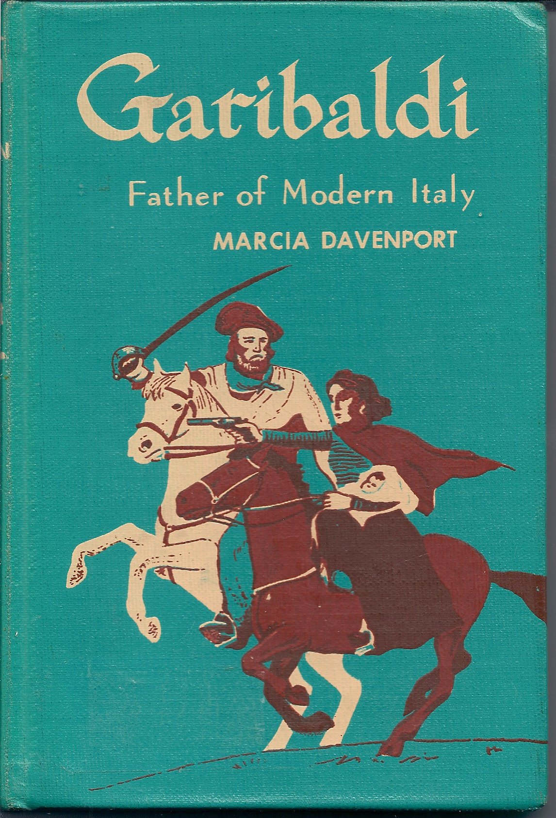 Garibaldi : Father of Modern Italy by Marcia Davenport | Goodreads