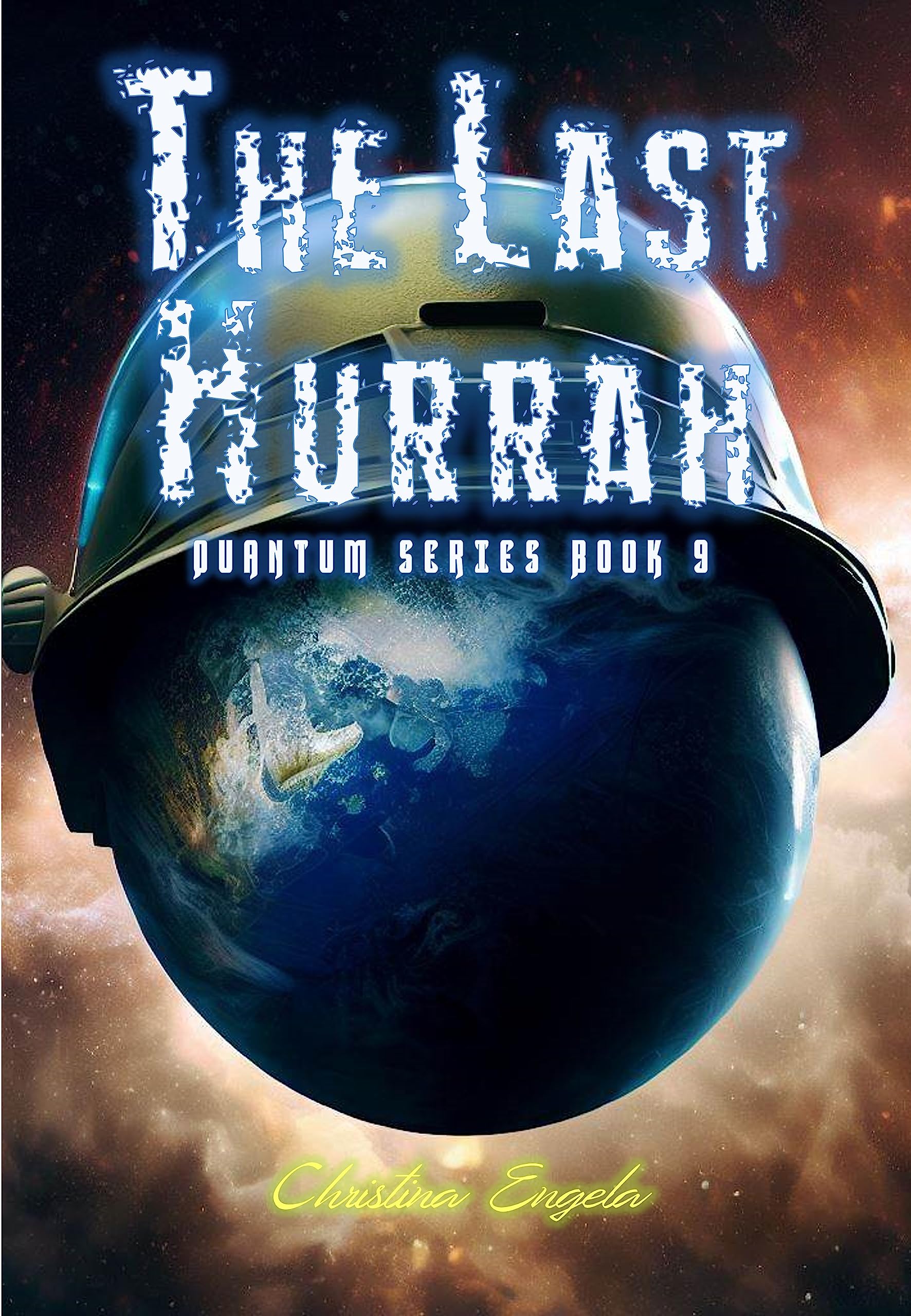The Last Hurrah (The Quantum Series Book 9) by Christina Engela | Goodreads