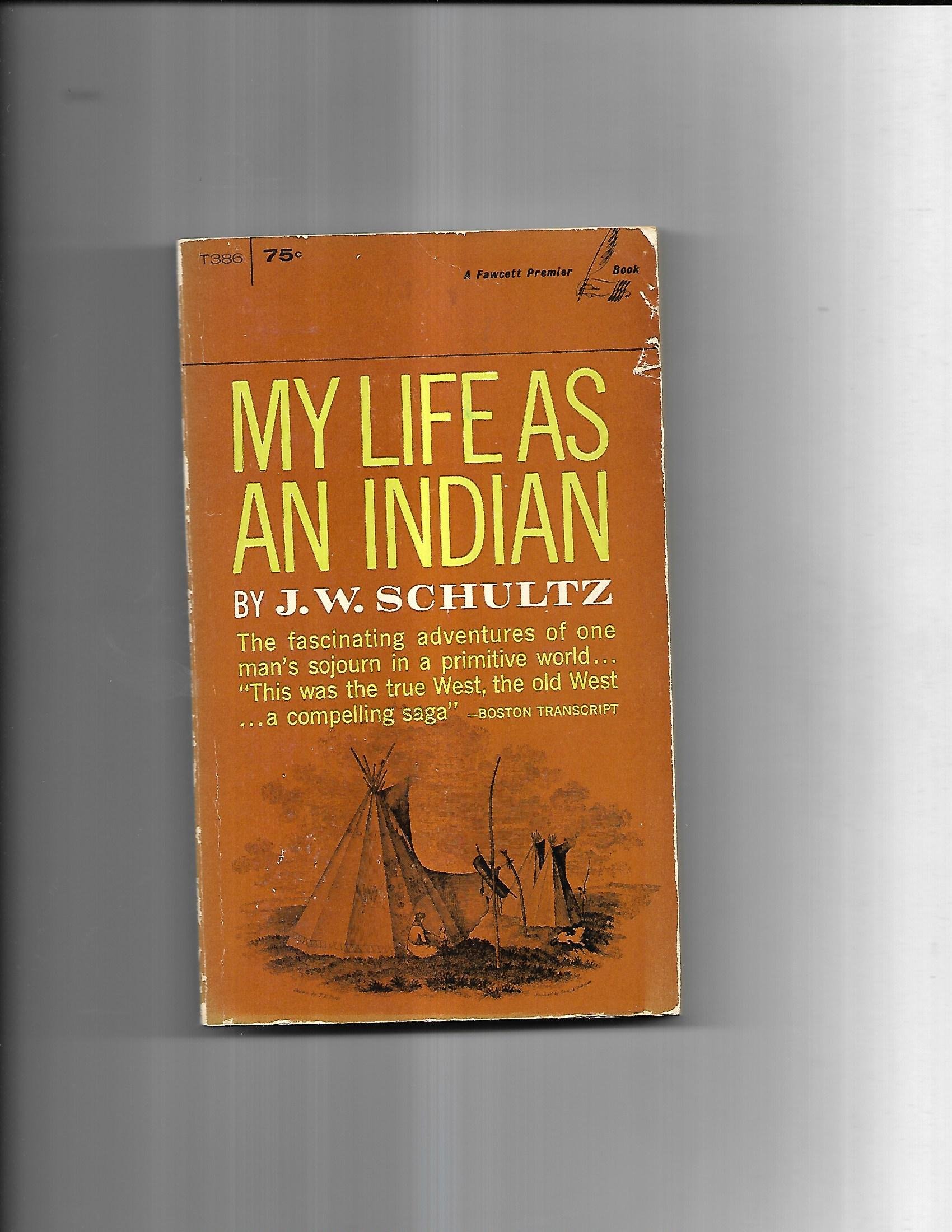 My Life As An Indian by J.W. SCHULTZ | Goodreads