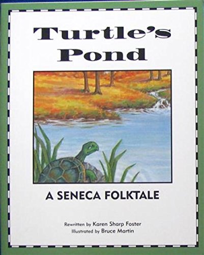 Turtle's Pond (A Seneca Folktale) by Karen Sharp Foster | Goodreads