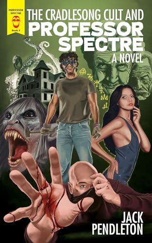 The Cradlesong Cult and Professor Spectre by Jack Pendleton | Goodreads