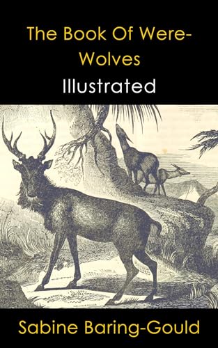 The Book Of Were-Wolves Illustrated: Folklore, Legends & Mythology ...