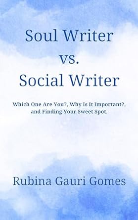 Soul Writer vs. Social Writer by Rubina Gauri Gomes | Goodreads
