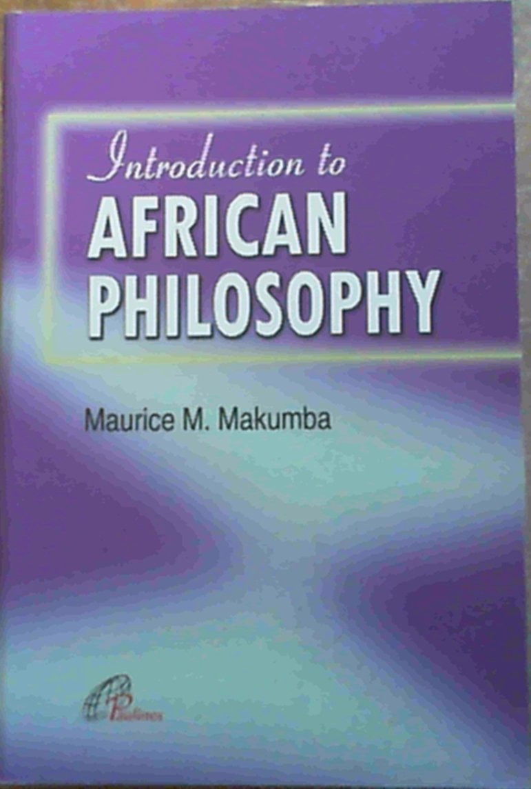 Introduction To African Philosophy by Maurice M. Makumba | Goodreads