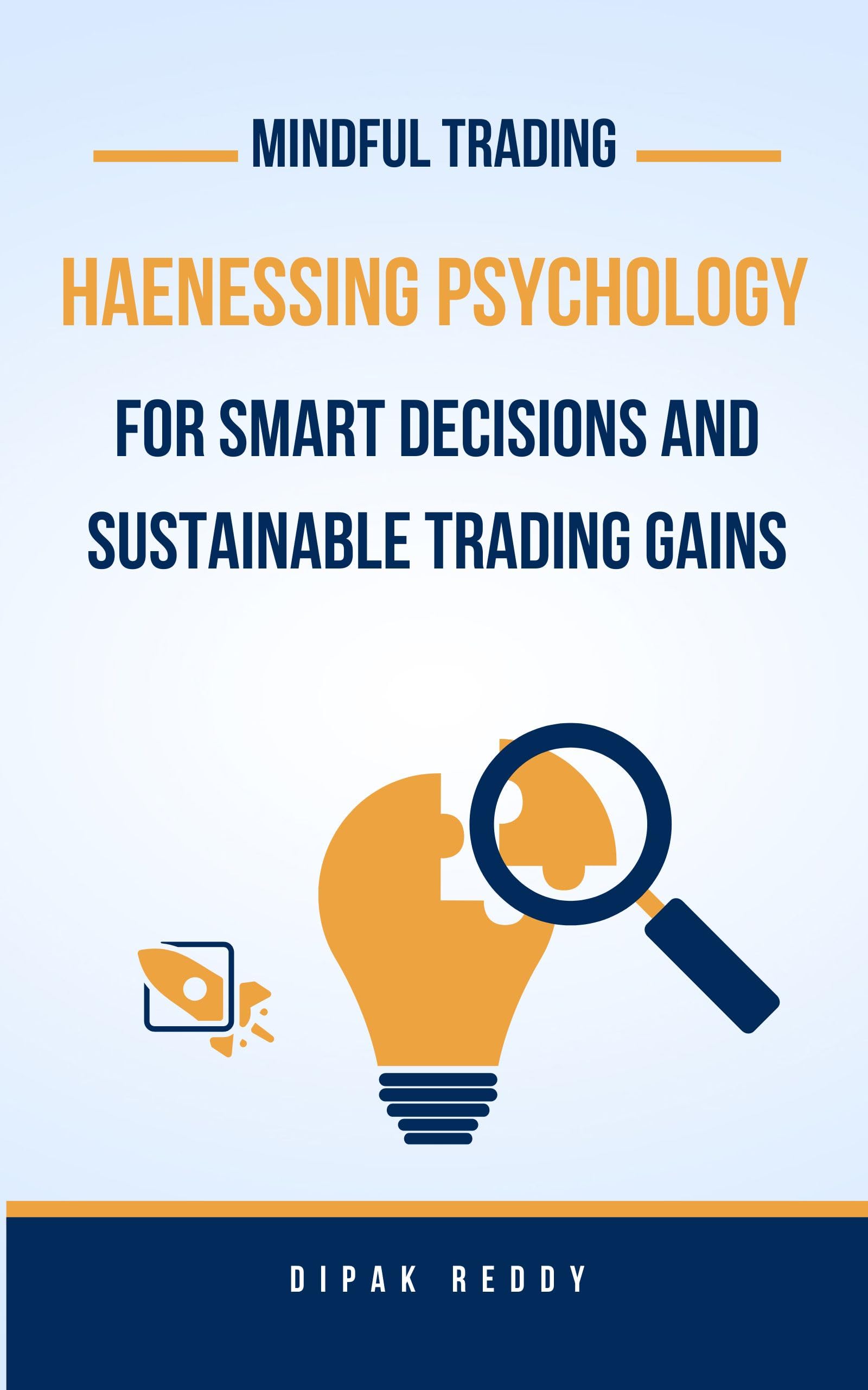 Mindful Trading: Harnessing Psychology for Smart Decisions and Sustainable Trading Gains ...