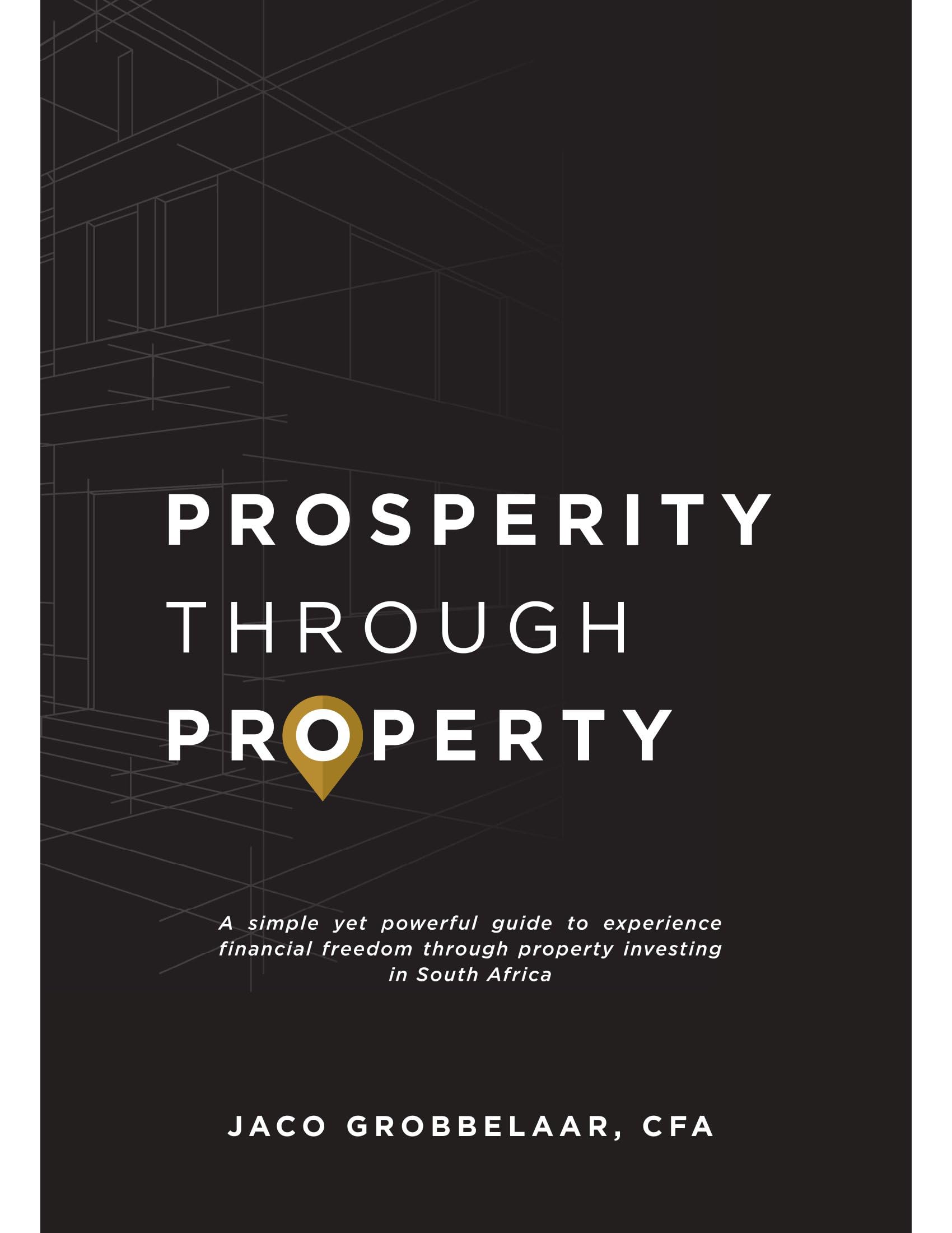 Prosperity Through Property: A simple yet powerful guide to experience ...
