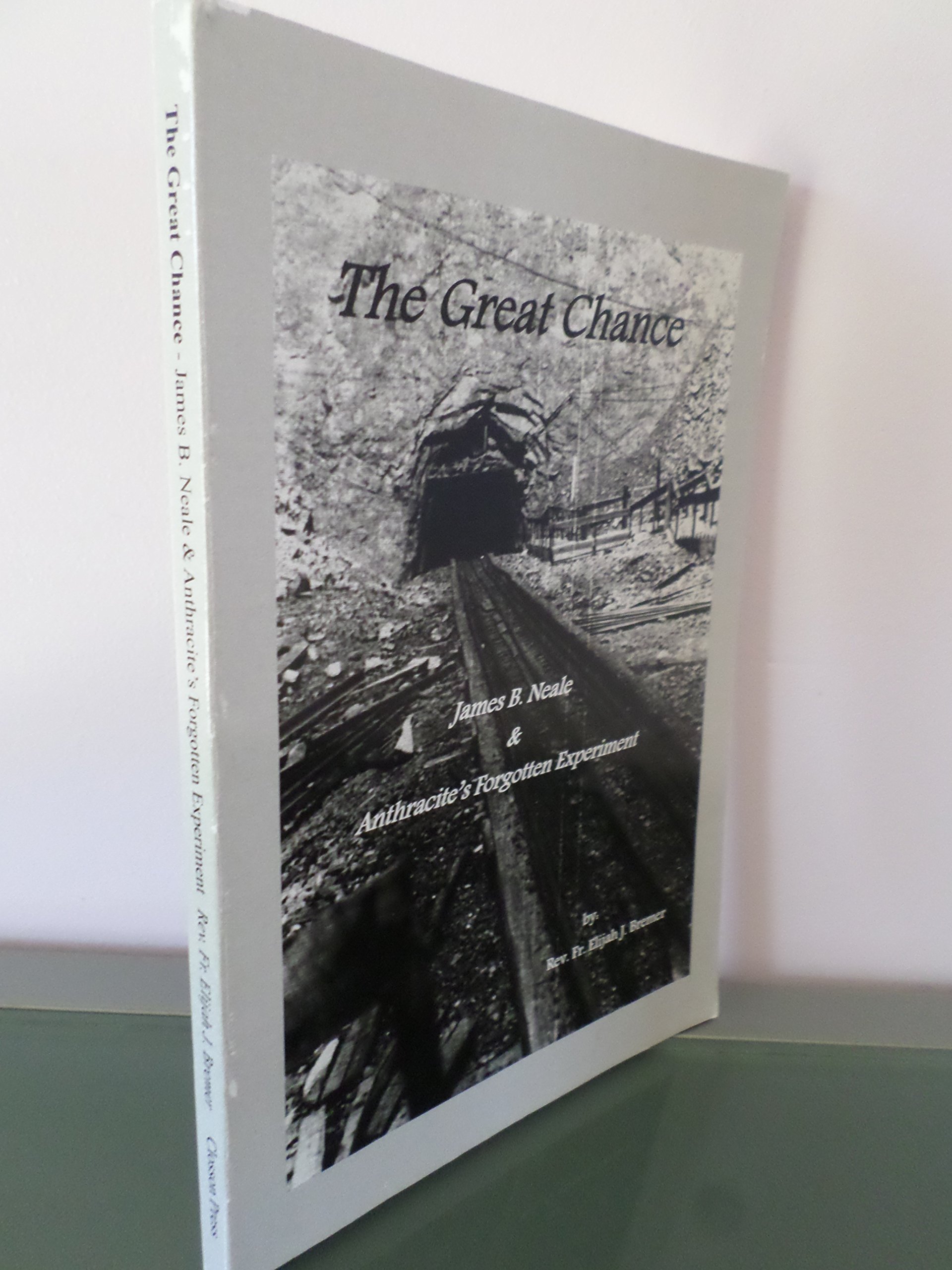 The Great Chance: James B. Neale & Anthracite's Forgotten Experiment by ...
