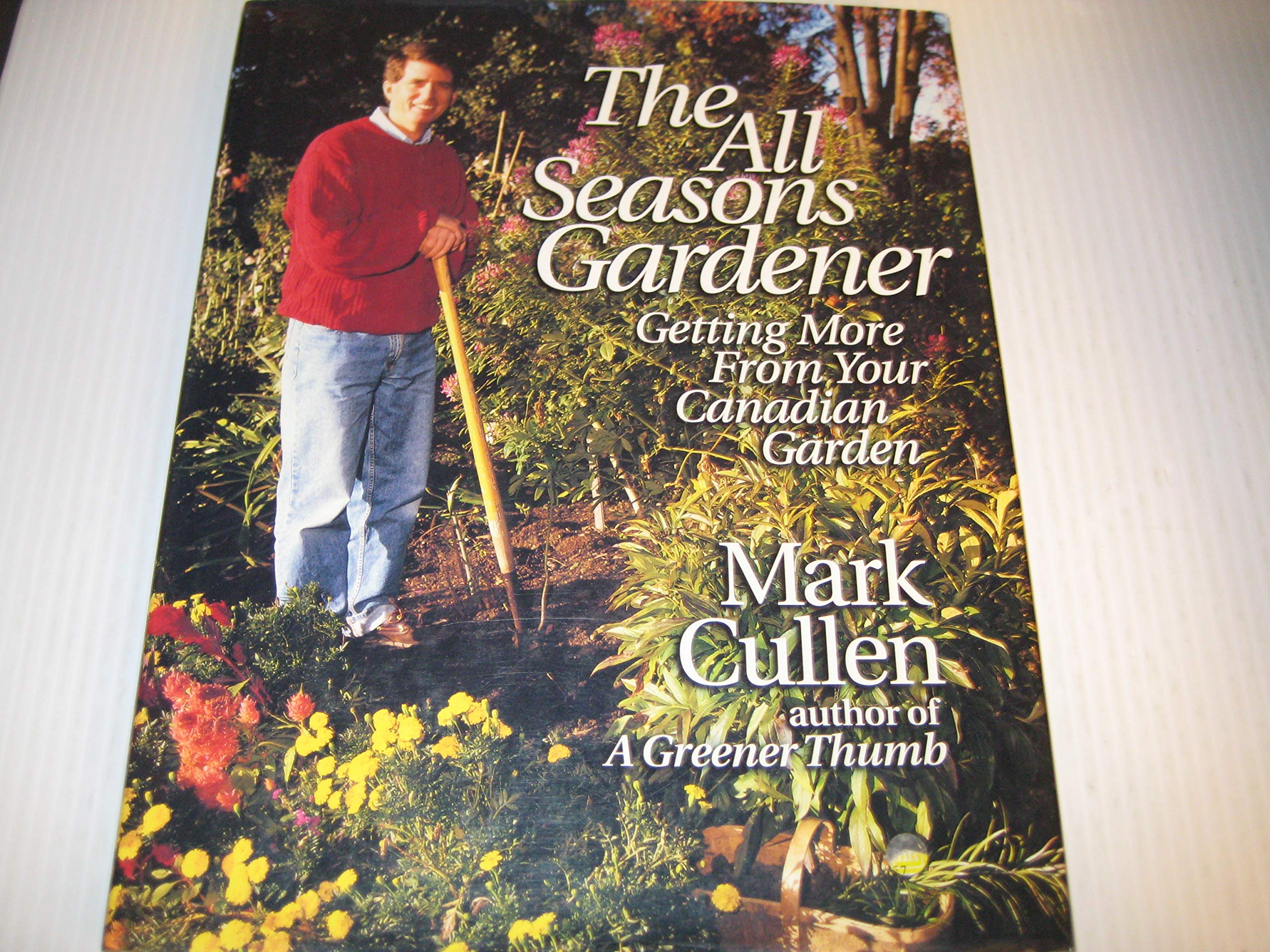All Season Gardener by Mark Cullen | Goodreads