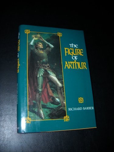 The Figure of Arthur by Richard Barber (1990-08-02) by Richard Barber ...